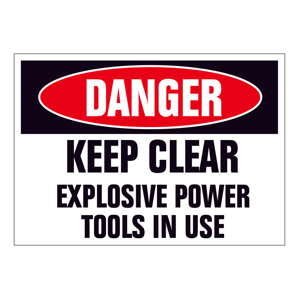 Danger Keep Clear Explosive Power Tools in Use – Online NZ Signs