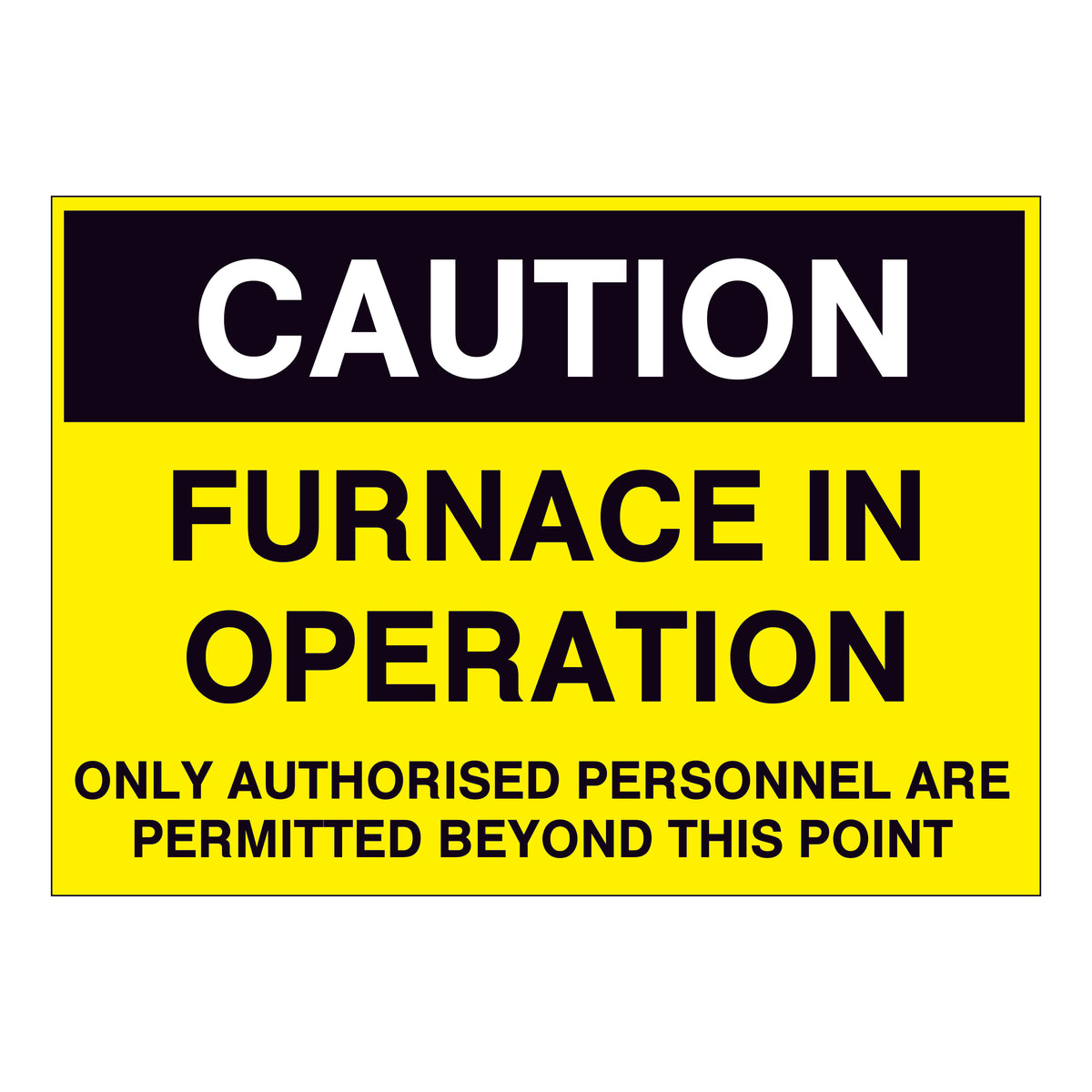 Caution Furnace in Operation - Only Authorised Personnel are permitted ...