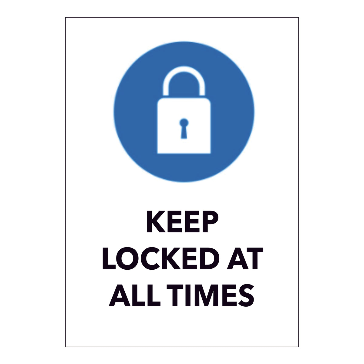 Keep Locked At All Times – Online NZ Signs