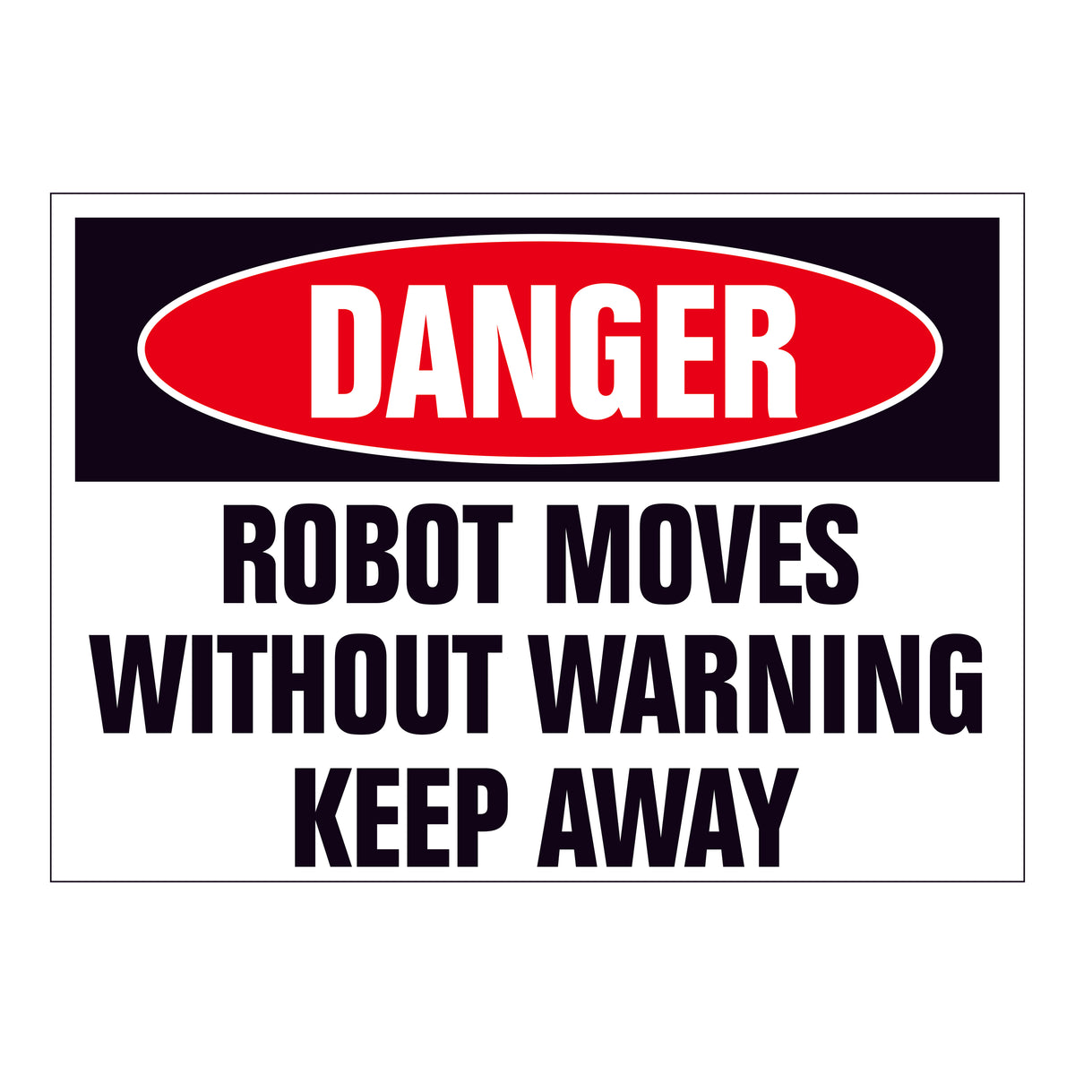 Danger Robot Moves without Warning Keep Away – Online NZ Signs