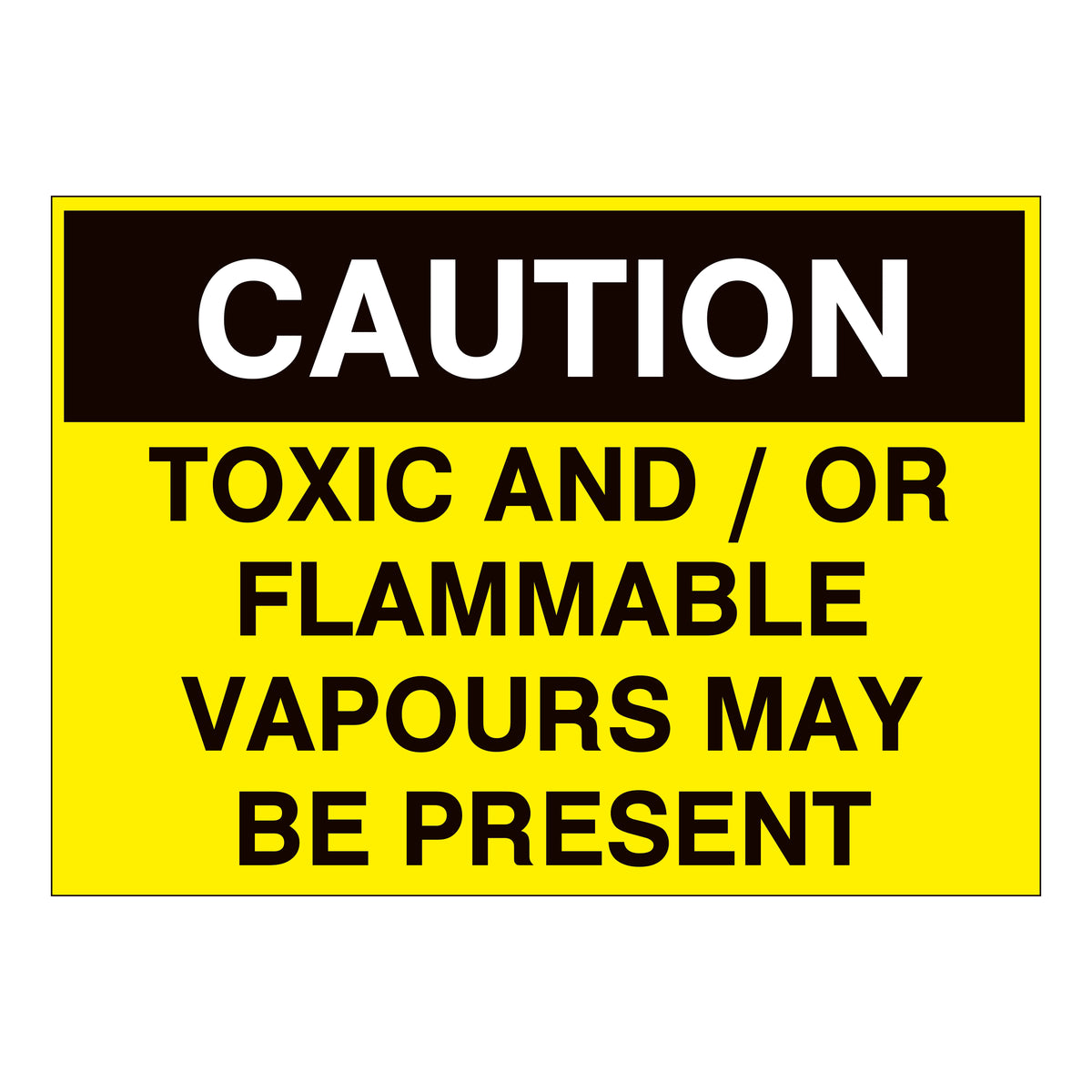 Caution Toxic or Flammable Vapours may be present Sign – Online NZ Signs
